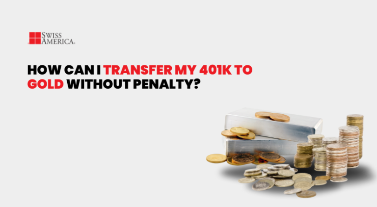 How Can I Transfer My 401k to Gold Without Penalty?