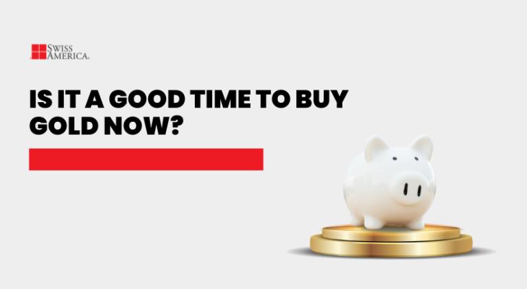 Is It A Good Time To Buy Gold Now? - Swiss America blog